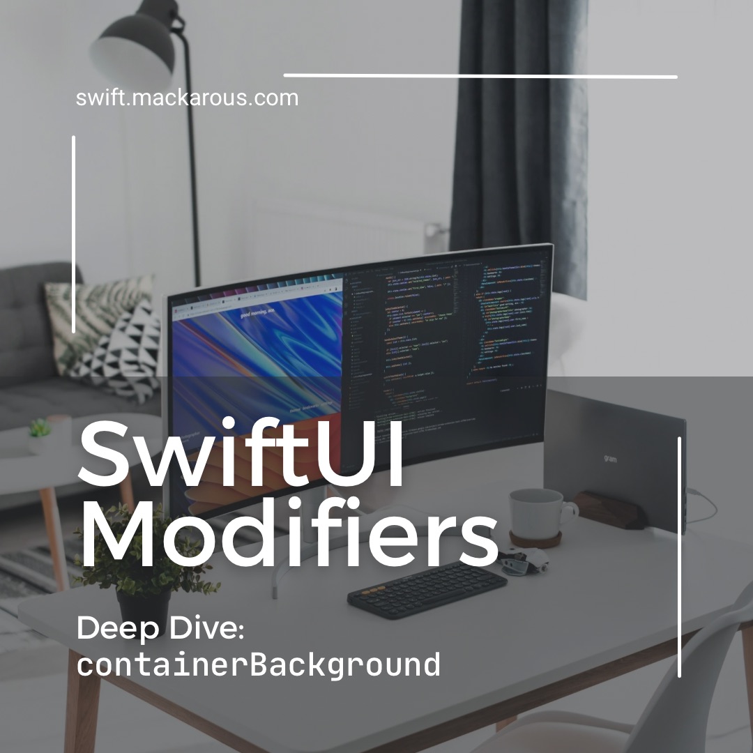 SwiftUI Modifiers Deep Dive: containerBackground | Swift.Mackarous